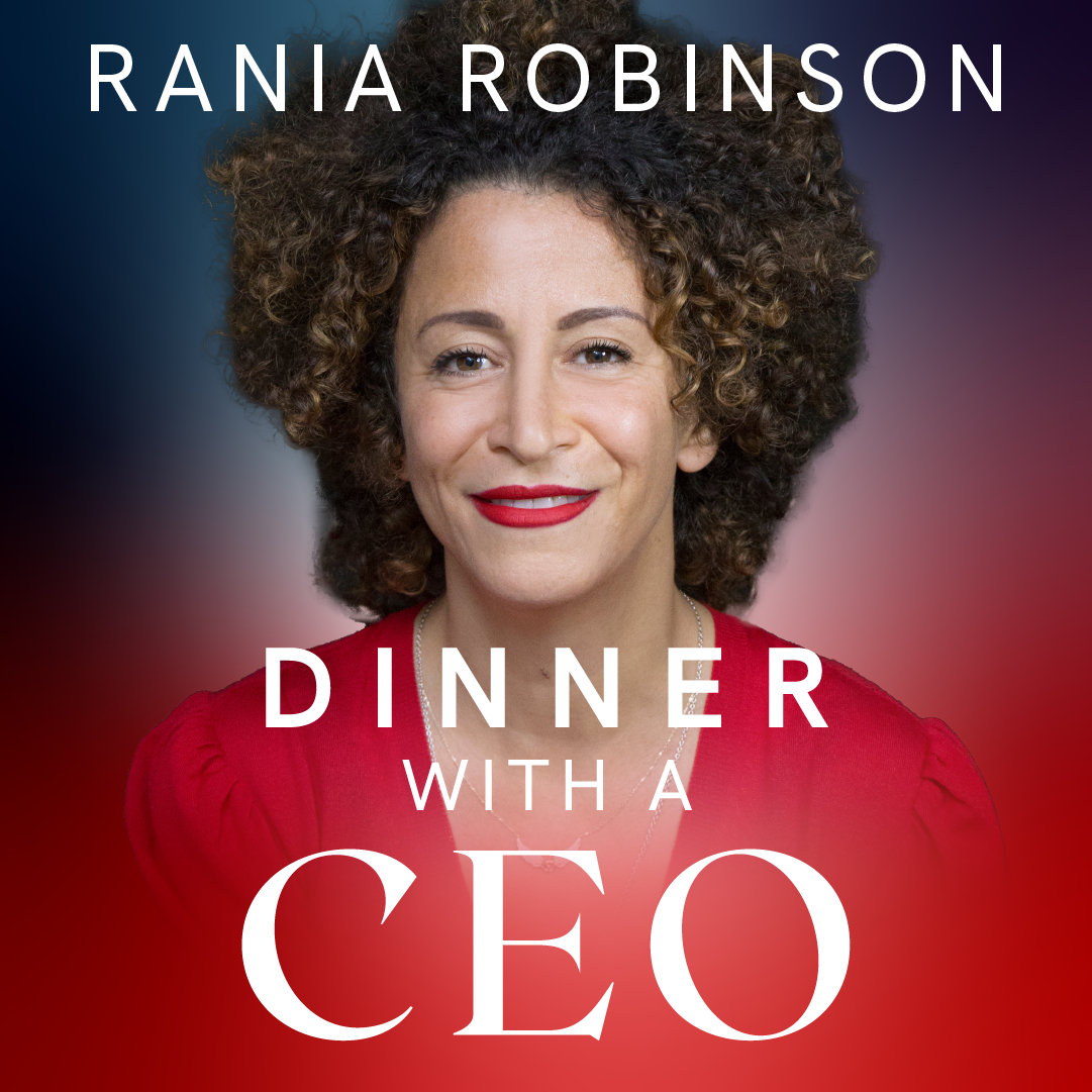 Dinner with a CEO: Rania Robinson